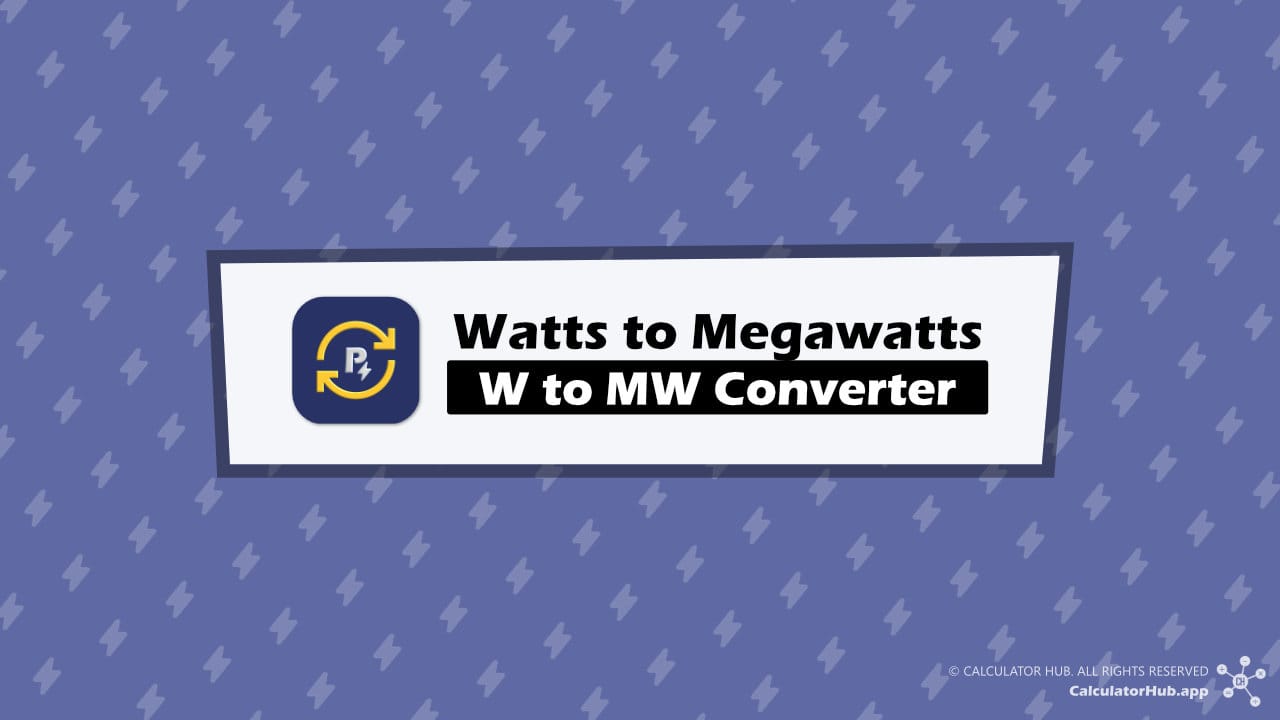 Watts to Megawatts (W to MW) Converter - Calculator Hub